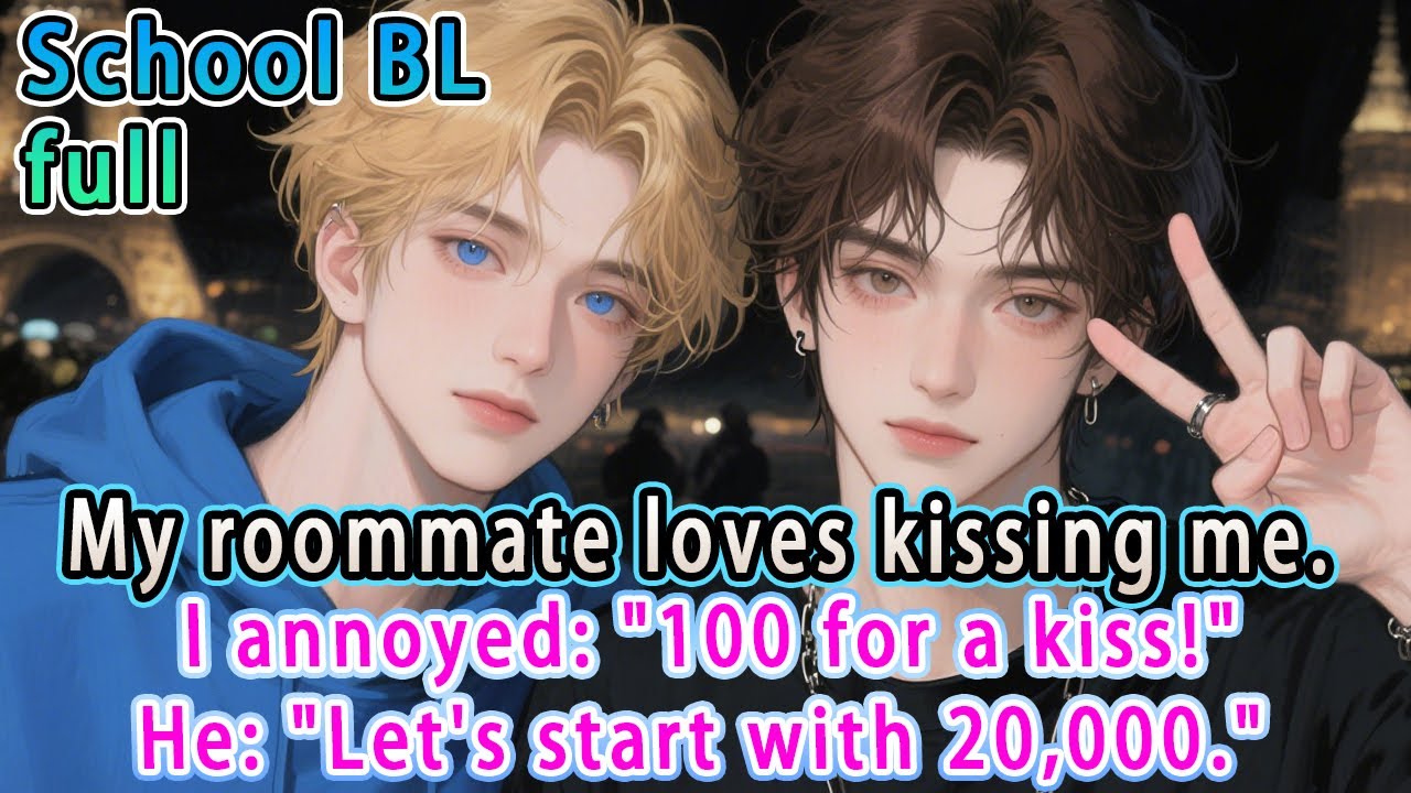 【BL】My roommate loves kiss me.Later, My: " kiss, $100 each."he "Baby ...