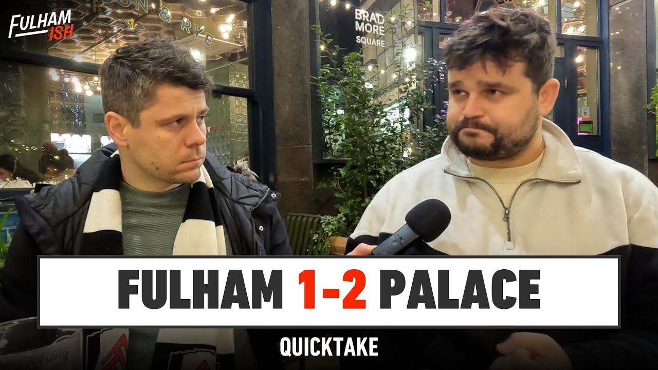 "BAFFLING Substitutions" | Fulham 1-2 Crystal Palace | QUICK TAKE - YouTube