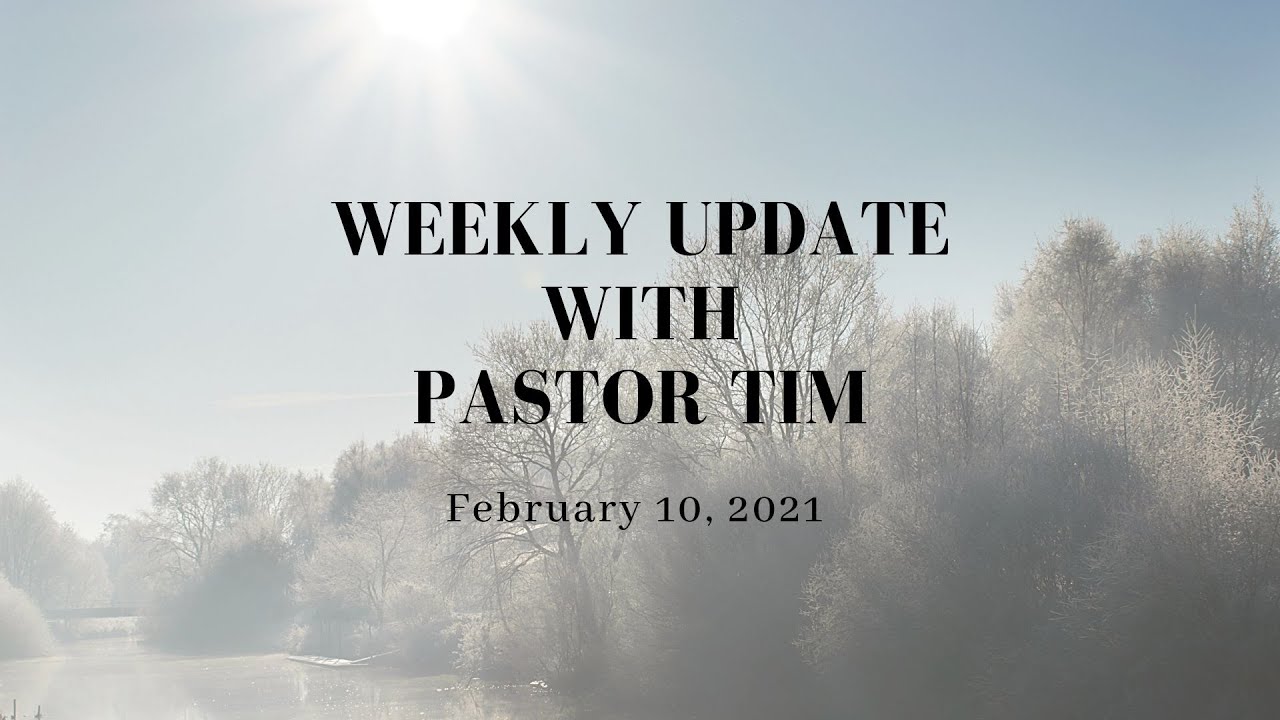 Weekly Update // 2-10-21 // Pastor Tim Haugen - YouTube