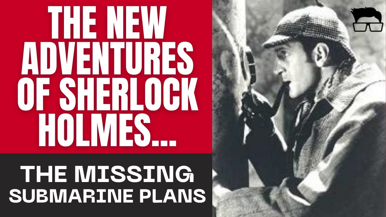 New Adventures of Sherlock Holmes The Missing Submarine Plans - YouTube