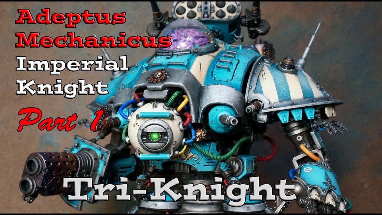 Building Imperial Knight Adeptus Mechanicus Tri-Knight [Complete Build ...