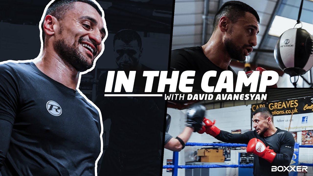 In The Camp w/ David Avanesyan | Talking preparation for Fight Night ...