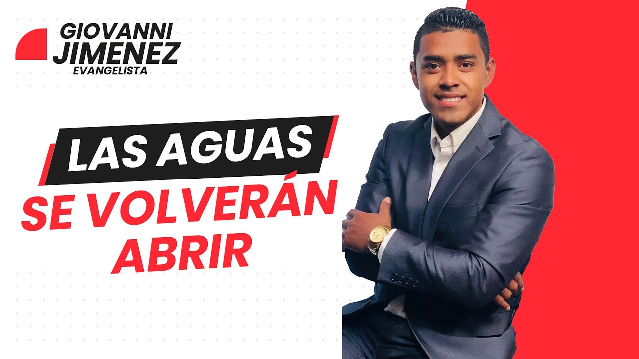 Las Aguas Se Volverán Abrir | Evangelista Giovanni Jimenez - YouTube