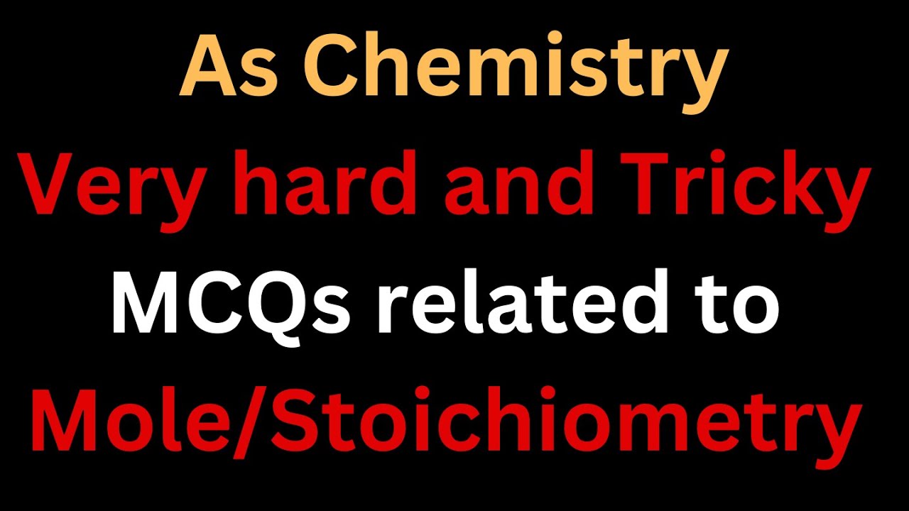 As Chemistry: Very hard and Tricky MCQs related to Mole/Stoichiometry ...