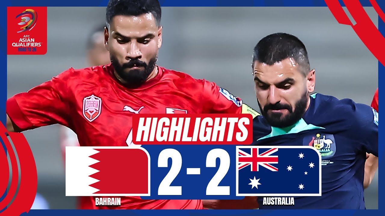 HIGHLIGHTS : Bahrain 2-2 Australia | AFC Asian Qualifiers™ - Road to 26 ...