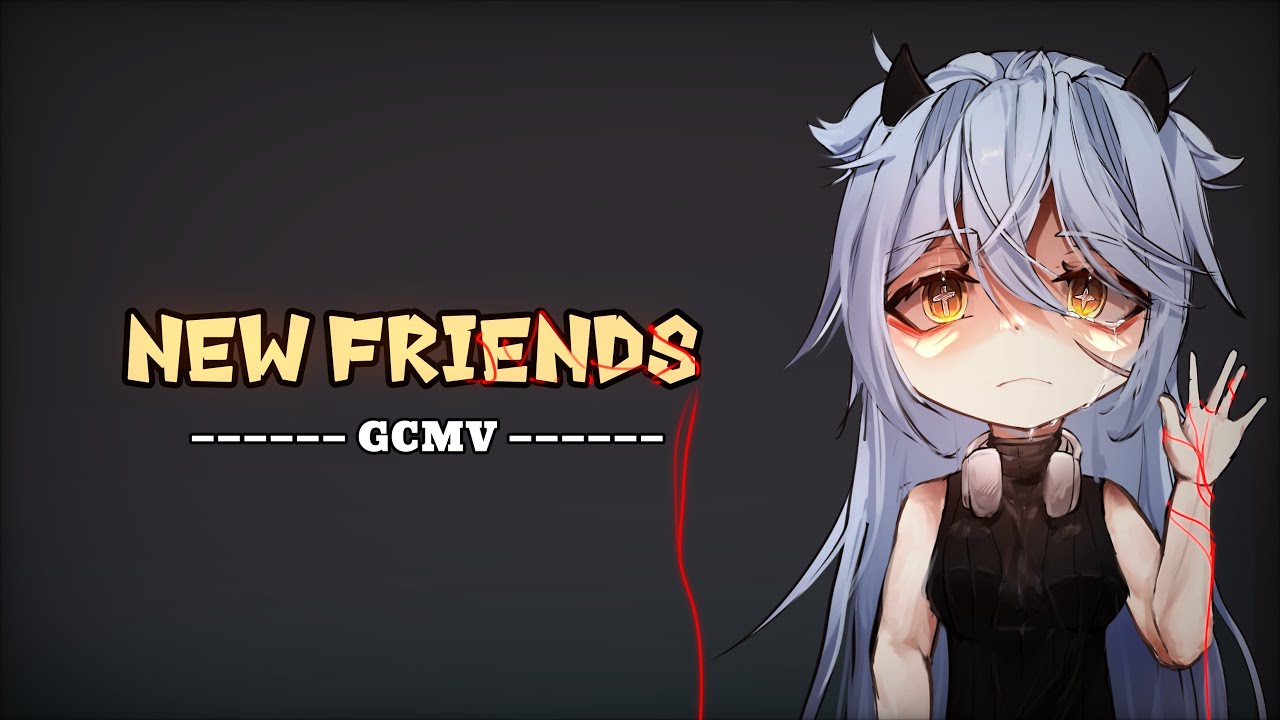 [ GCMV ] New Friends - by @DevilBona - YouTube