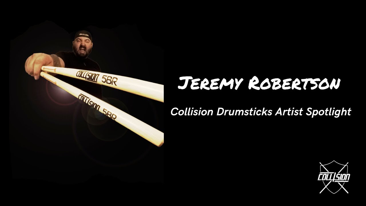 Collision Drumsticks Artist Spotlight - Jeremy Robertson - YouTube