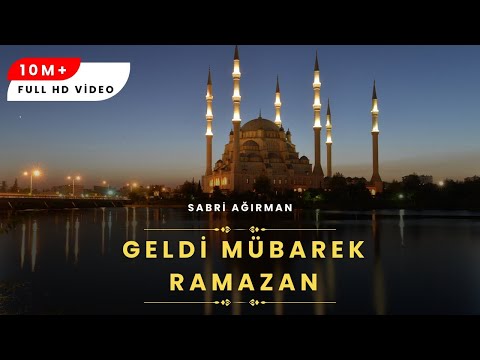 Geldi Mübarek Ramazan - Sabri Ağırman - 2024 Ramazan İlahisi