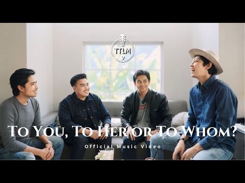 To You, To Her or To Whom? - TTLM (Official Music Video)