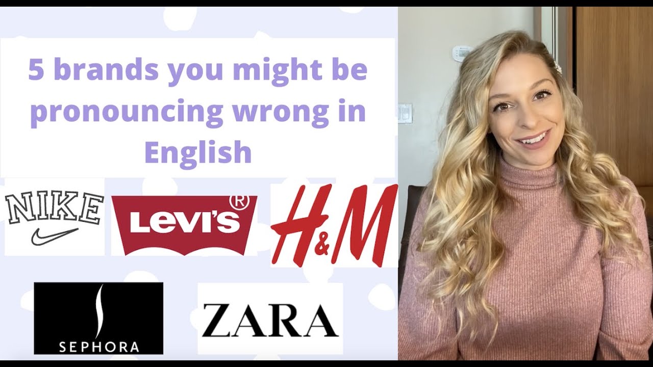 Pronounce these brands like a native English speaker: Nike, Levi's, H&M ...