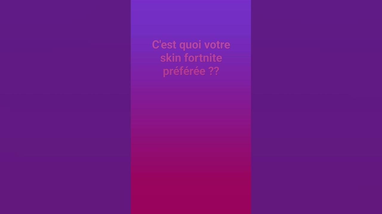 Cest Quoi Votre Skin Préférée Youtube