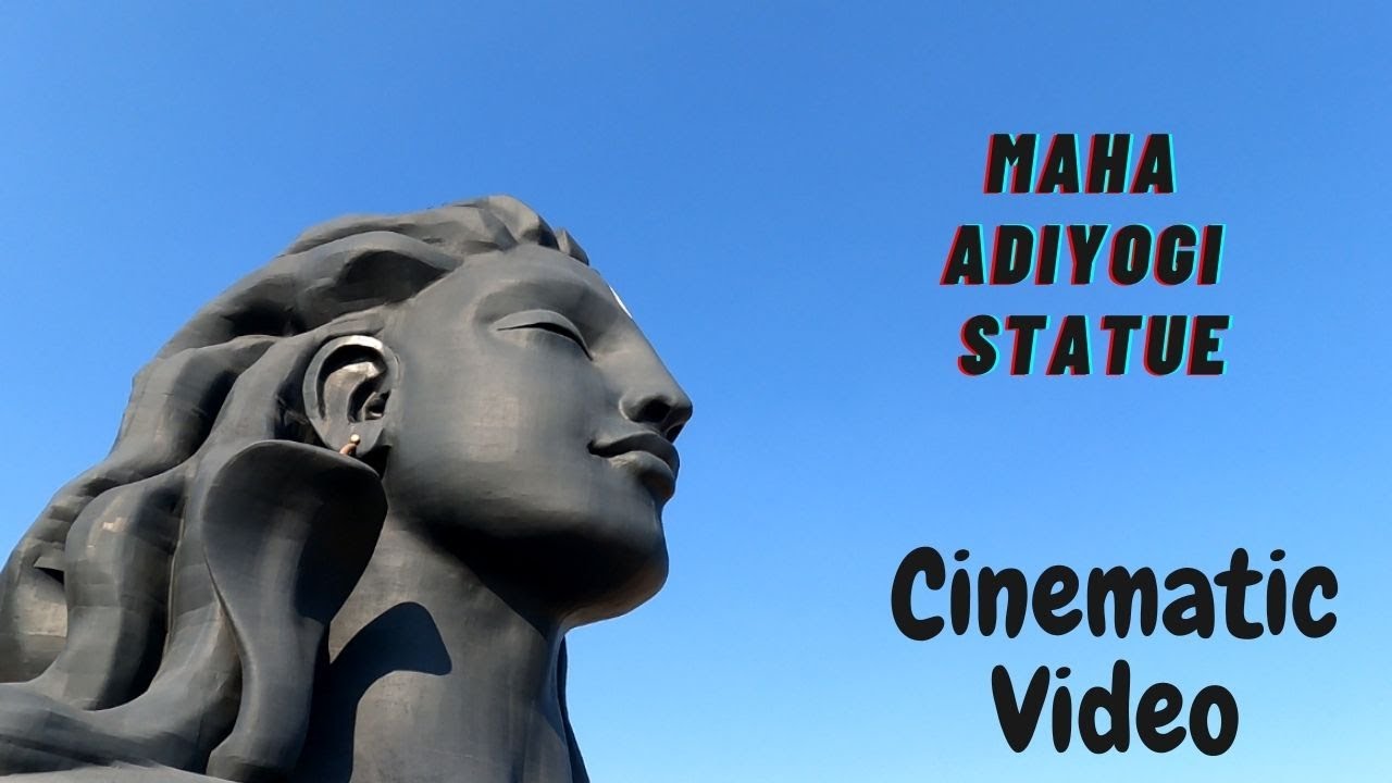 Shivan Cinematic Video || Coimbatore || Adiyogi Statue || Isha ...