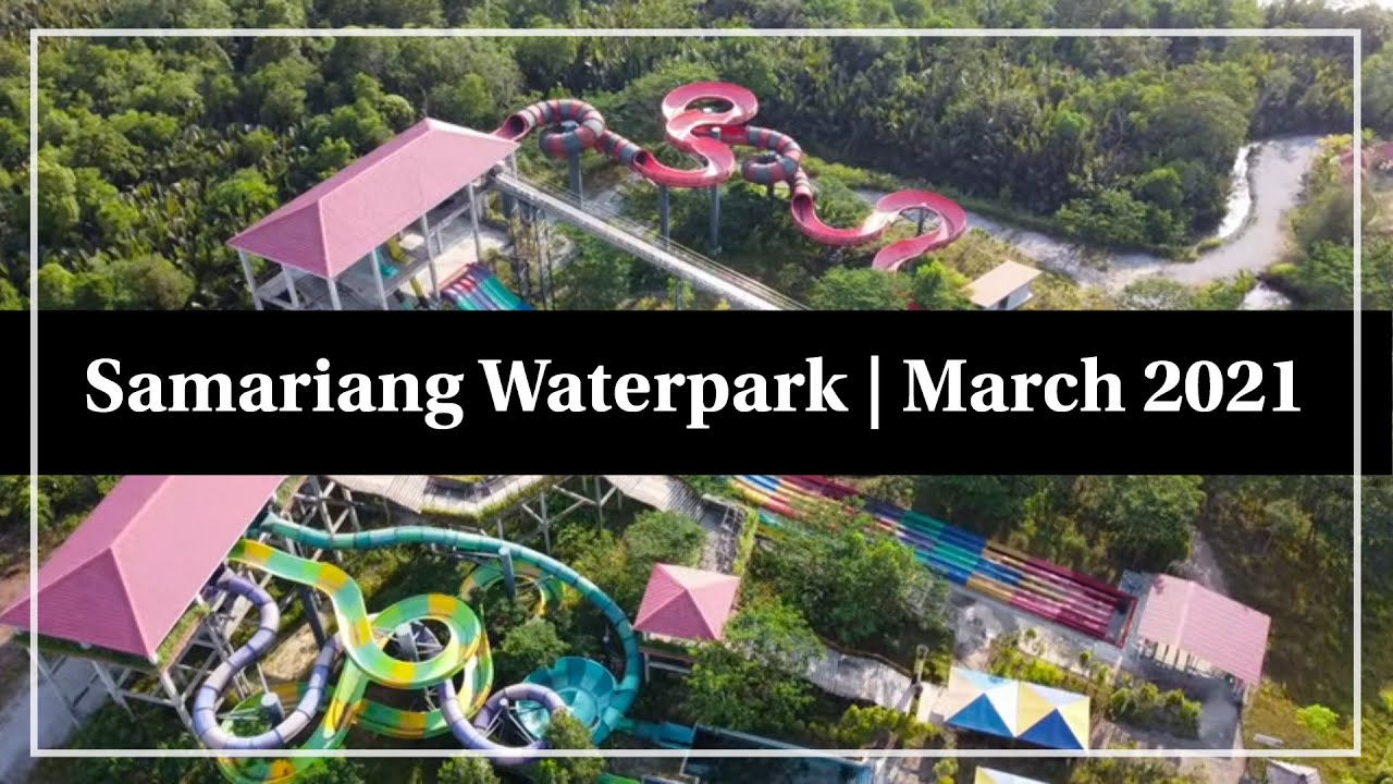 Abandoned Samariang Water Theme Park | March 2021 - YouTube