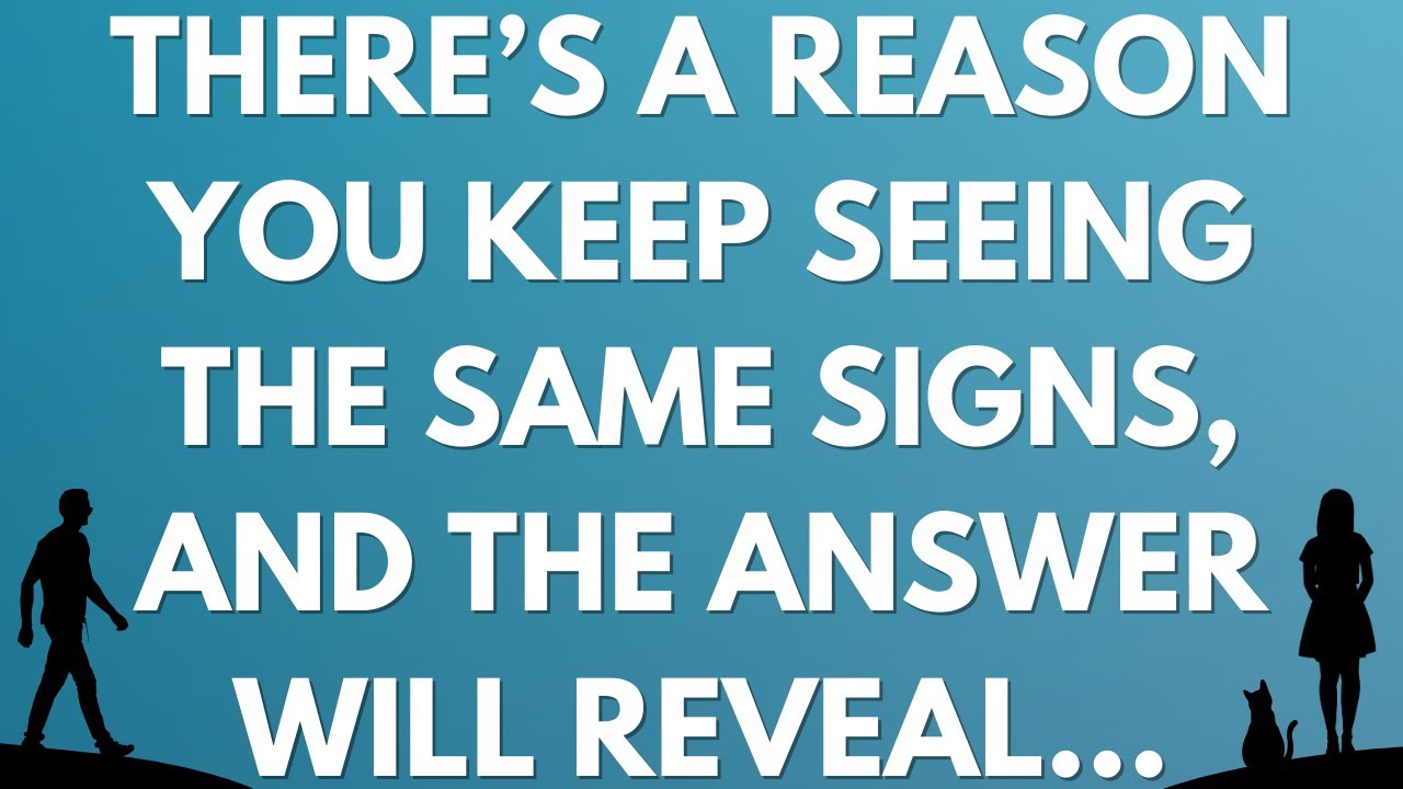 💌 There’s a reason you keep seeing the same signs, and the answer will ...