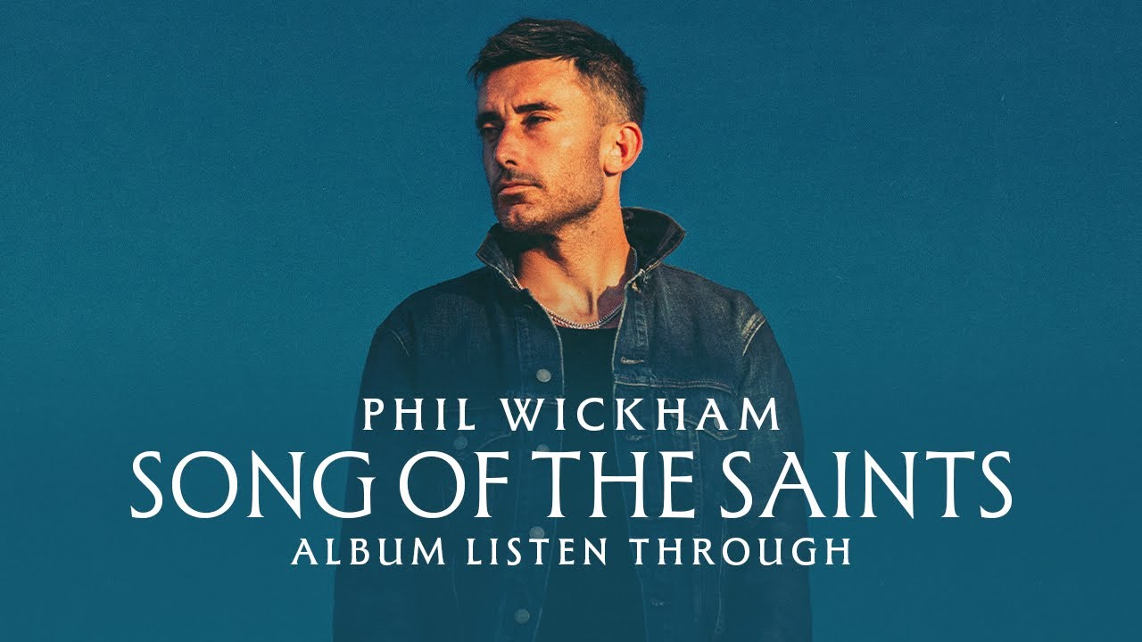 Phil Wickham - Song Of The Saints (Full Album Listen Through) - YouTube