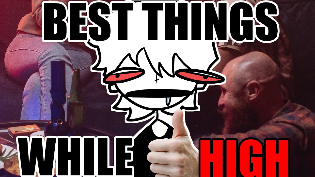 Best Things To Do While High - YouTube