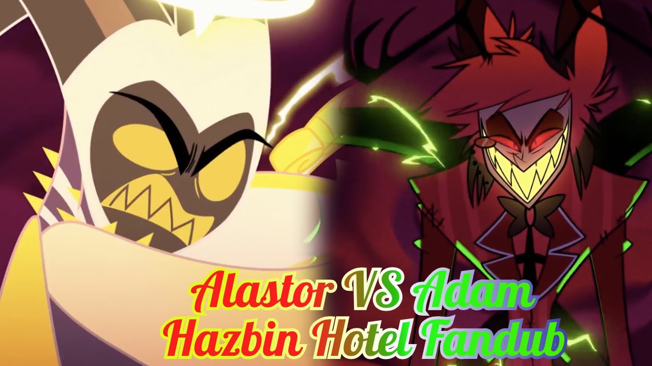 Alastor VS Adam (Hazbin Hotel Fandub/Voiceover) (ft. KennyTheLyr1c1st ...