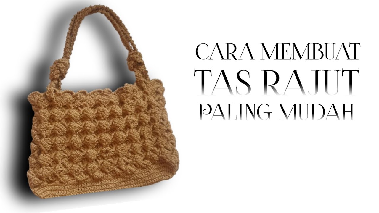 CARA MEMBUAT TAS RAJUT YANG MUDAH DAN CEPAT JADINYA - YouTube