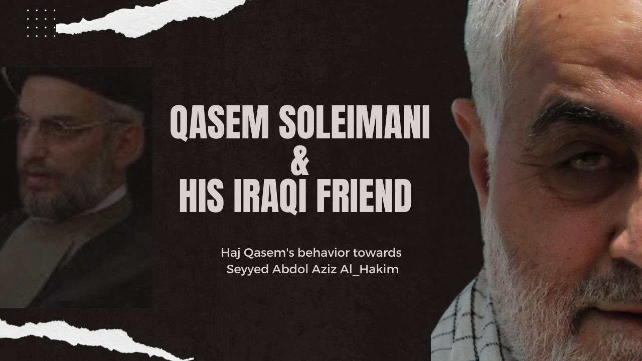 Behaviour of General Qasem Soleimani Towards His Iraqi Friend in ...