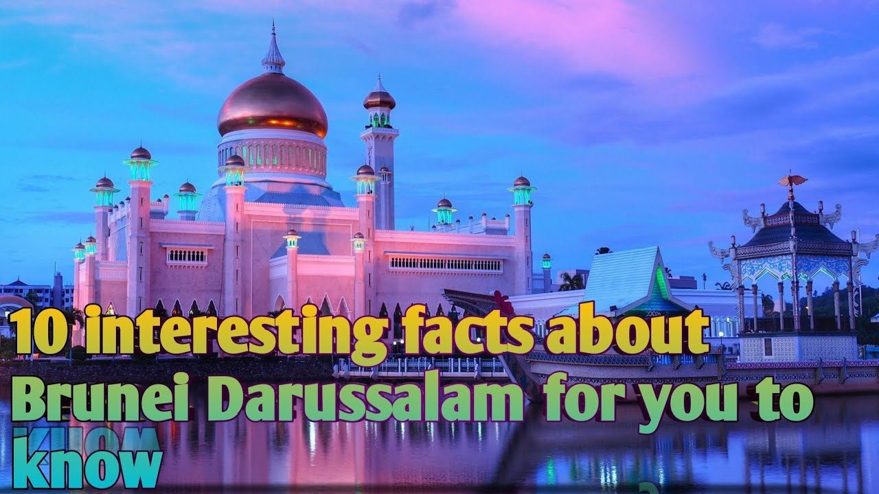 10 interesting facts about the country of Brunei Darussalam that you ...