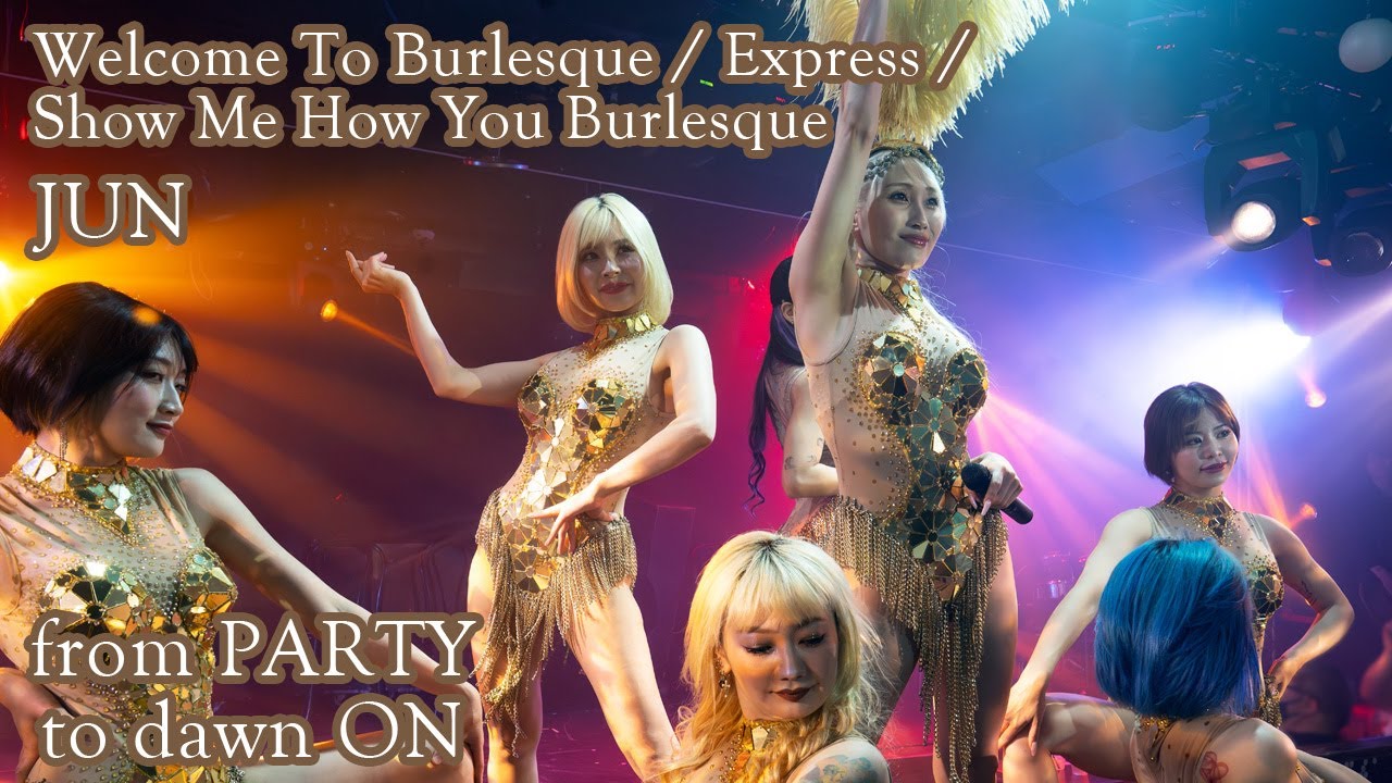 from PARTY to dawn ON || 2025/05/26 || Welcome To Burlesque / Express / Show Me How You ...