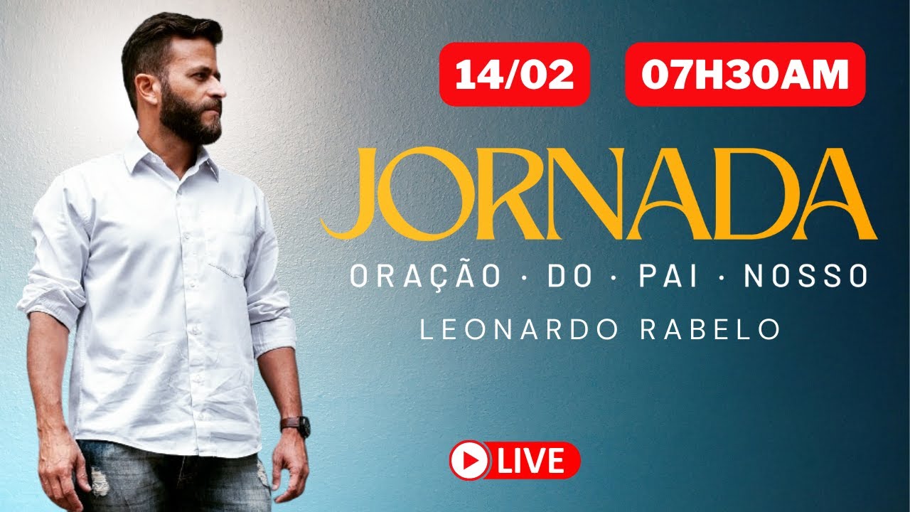 (🔴 AO VIVO) JORNADA DO PAI NOSSO - ORAÇÃO DO DIA | Leonardo Rabelo - 14 ...