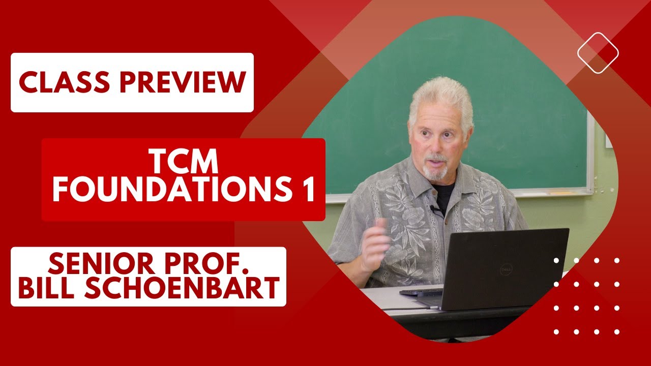 Class Preview: TCM Foundations 1 by Senior Prof. Bill Schoenbart - YouTube