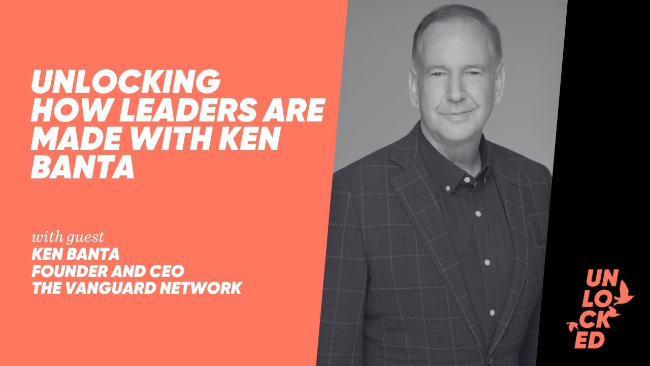 Unlocking How Leaders Are Made With Ken Banta - YouTube