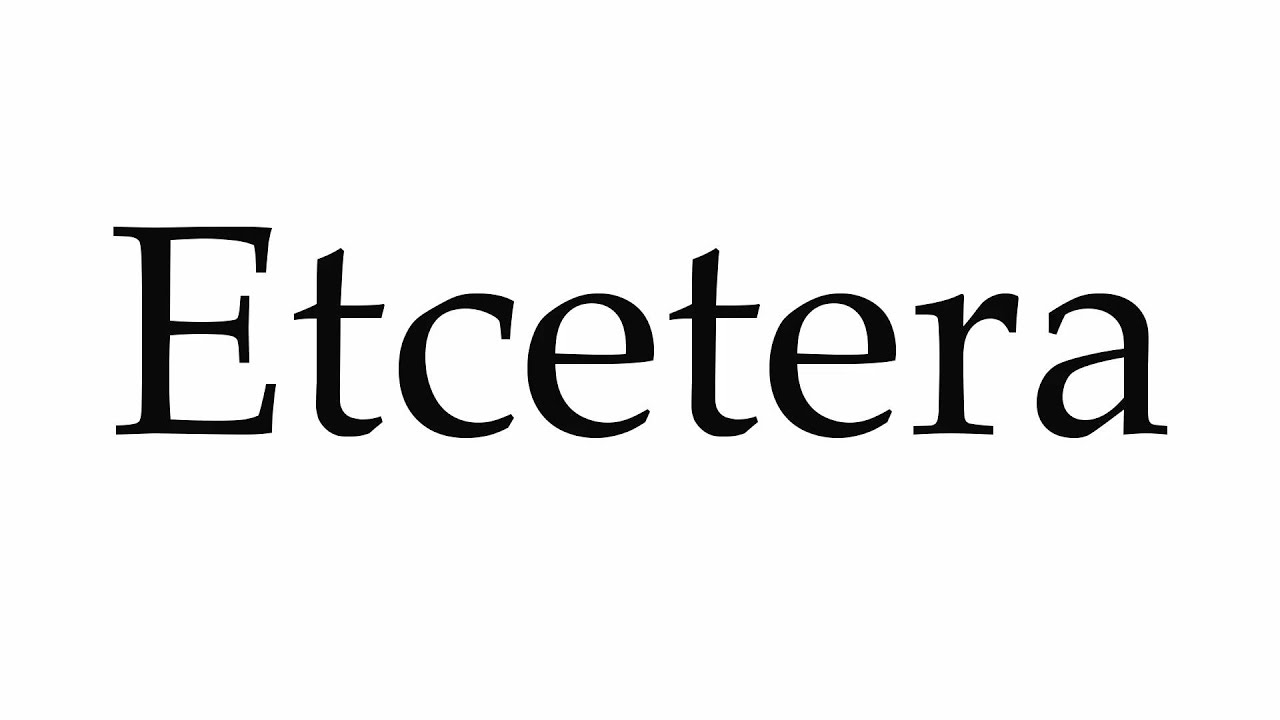 How to Pronounce Etcetera - YouTube