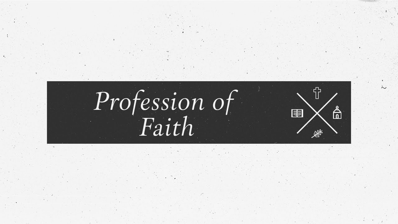 Profession of Faith - May 2024 - YouTube
