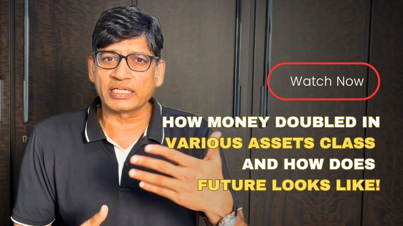 How Money Doubled In Various Assets Class And How Does Future Looks ...