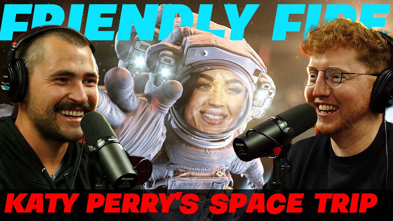 Katy Perry's Space Trip - Friendly Fire Podcast #37 - YouTube