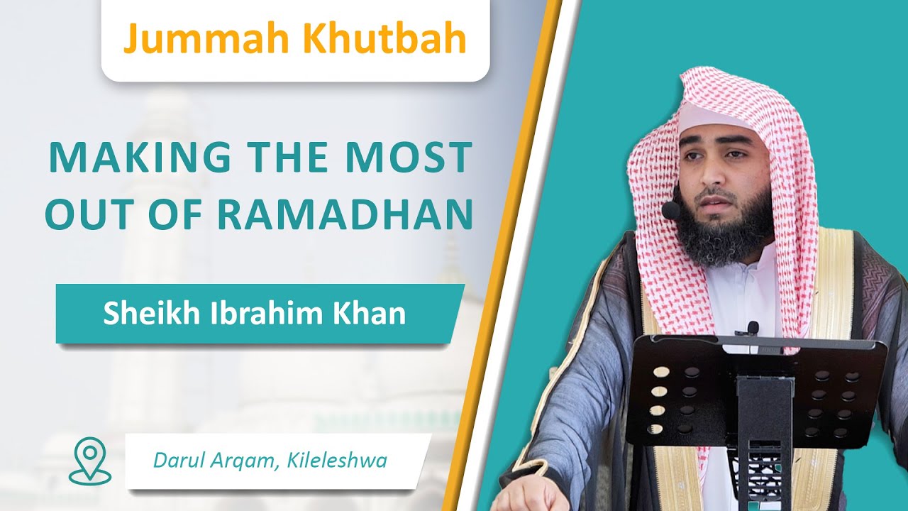 Making the Most out of Ramadhan | Sheikh Ibrahim Khan - YouTube