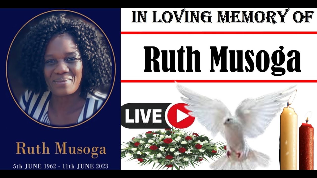 In Loving Memory of Ruth Musoga||5th June, 1962 - 11th June, 2023 - YouTube