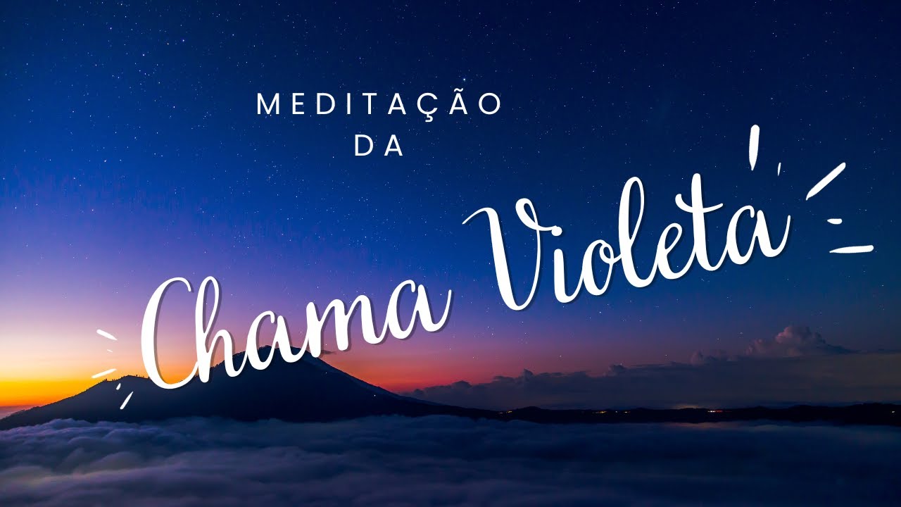 MEDITAÇÃO GUIADA DA CHAMA VIOLETA - TRANSMUTAÇÃO DE ENERGIA - YouTube