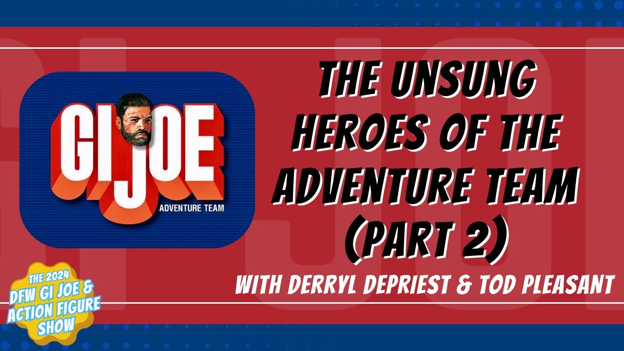 The Unsung Heroes of the Adventure Team: Part 2 (2024 DFW GI Joe ...