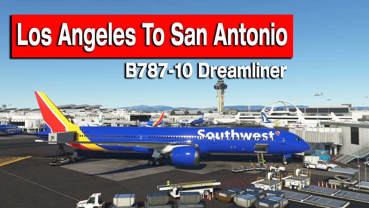 Los Angeles To San Antonio Full Flight | B787-10 Dreamliner Southwest | MSFS 2020 - YouTube