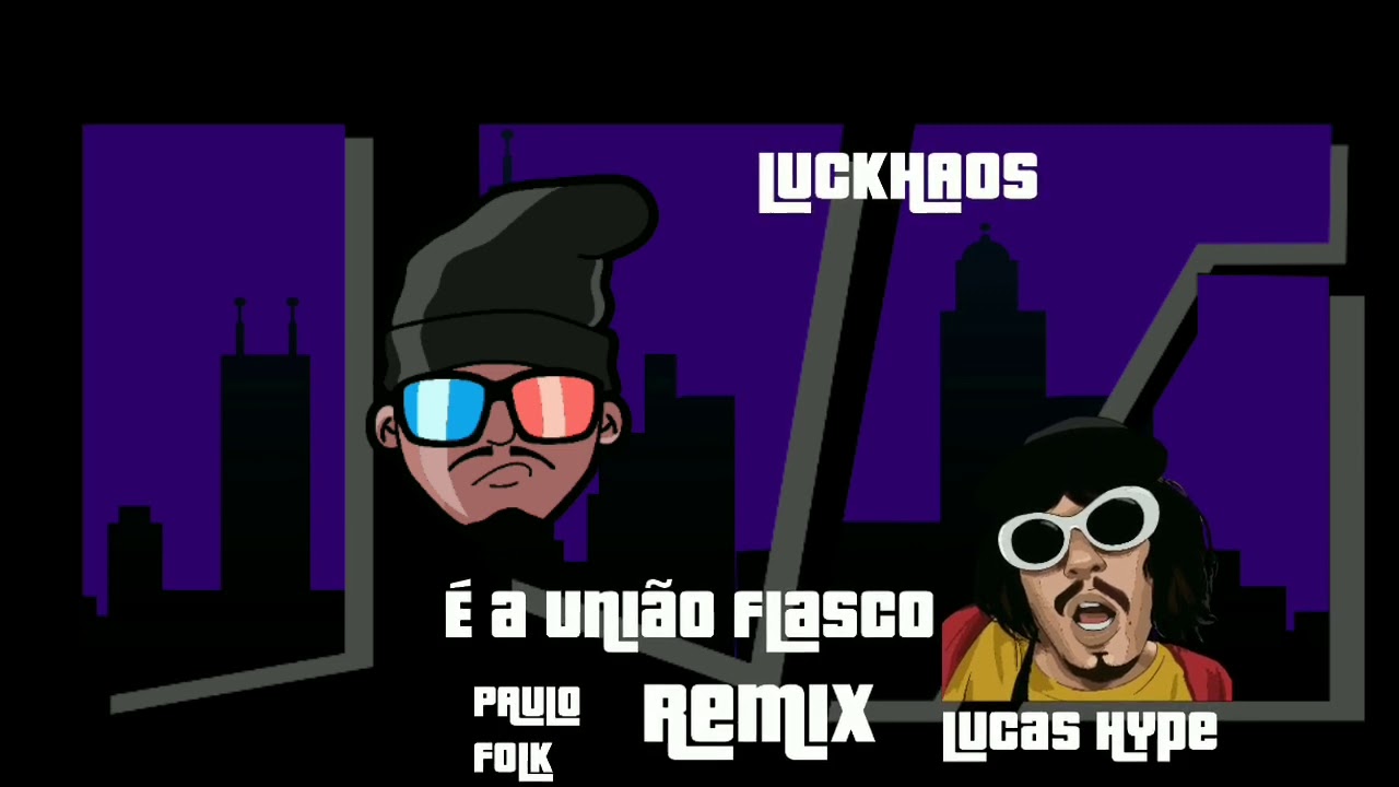 É a União Flasco - Luckhaos ( feat Lucas Hype ) PAULO FOLK BOOTLEG ...