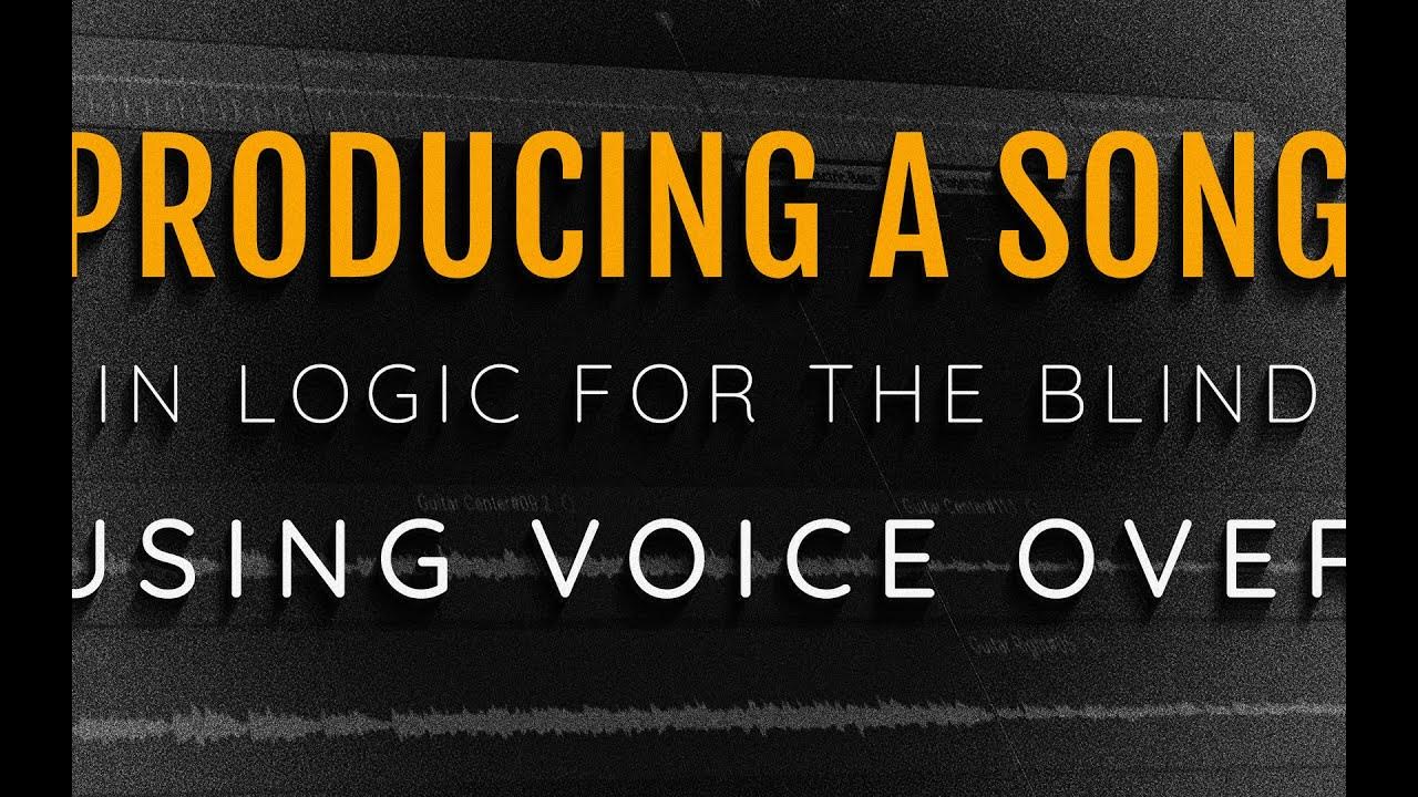 How To Produce A Song In Logic Pro For The Blind Using VoiceOver PT1 - Recording Audio & MIDI ...