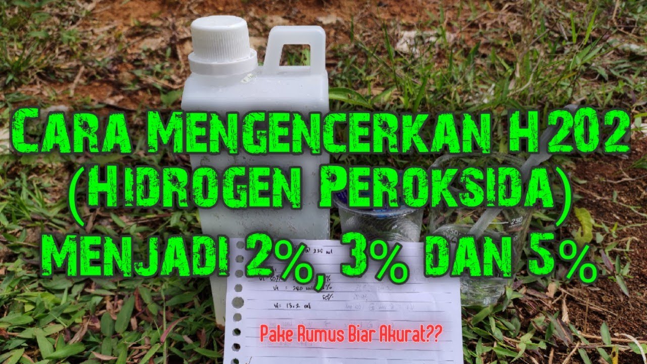 Cara Mudah Mengencerkan Hidrogen Peroksida (H2O2) 50℅ Menjadi 2%, 3% ...