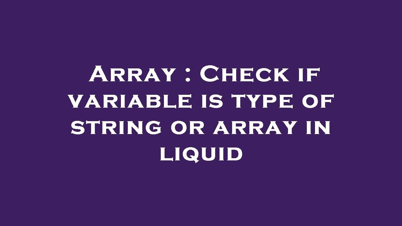 Array Check If Variable Is Type Of String Or Array In Liquid YouTube Array Check If Variable Is Type Of String Or Array In Liquid YouTube