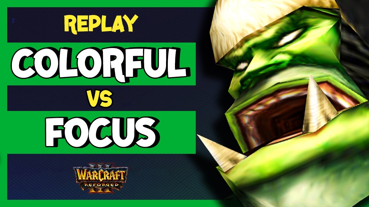 WARCRAFT III REFORGED | COLORFUL vs FOCUS | FINAL INESPERADO - YouTube