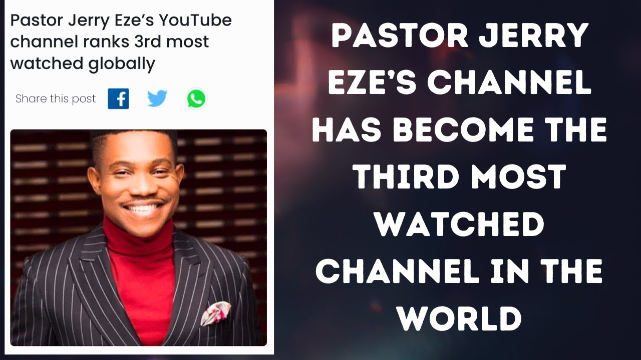Nigerian pastor Jerry Eze was ranked the third most-watched YouTube ...