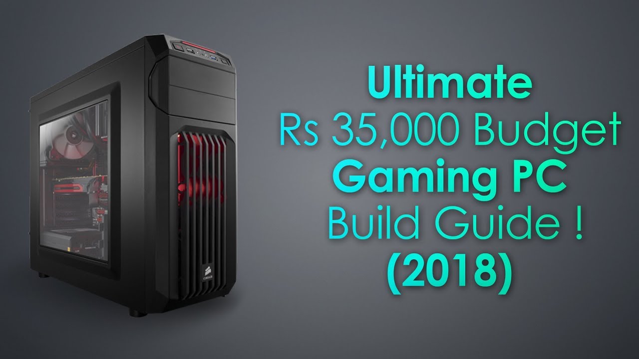 Ultimate Rs 35,000 Budget Gaming PC Build Guide ! (2018) - YouTube