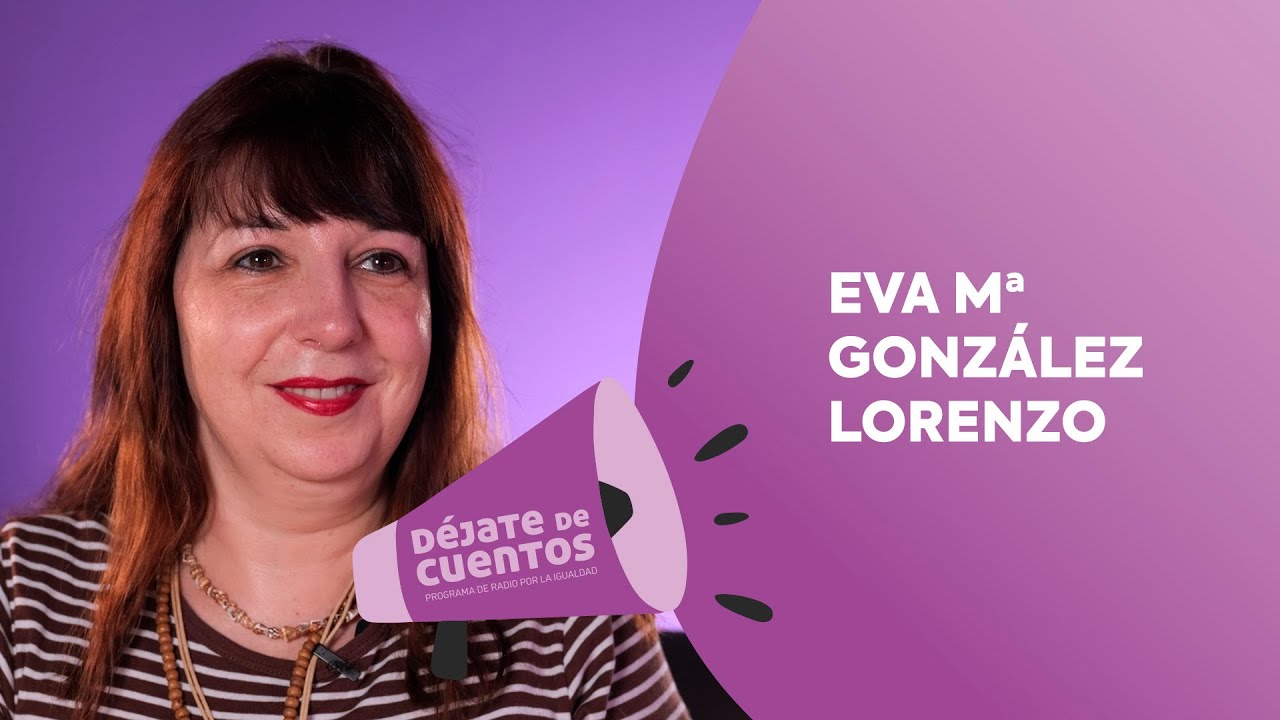Eva Maria Gonzalez Lorenzo. Entrevista Déjate de Cuentos - YouTube