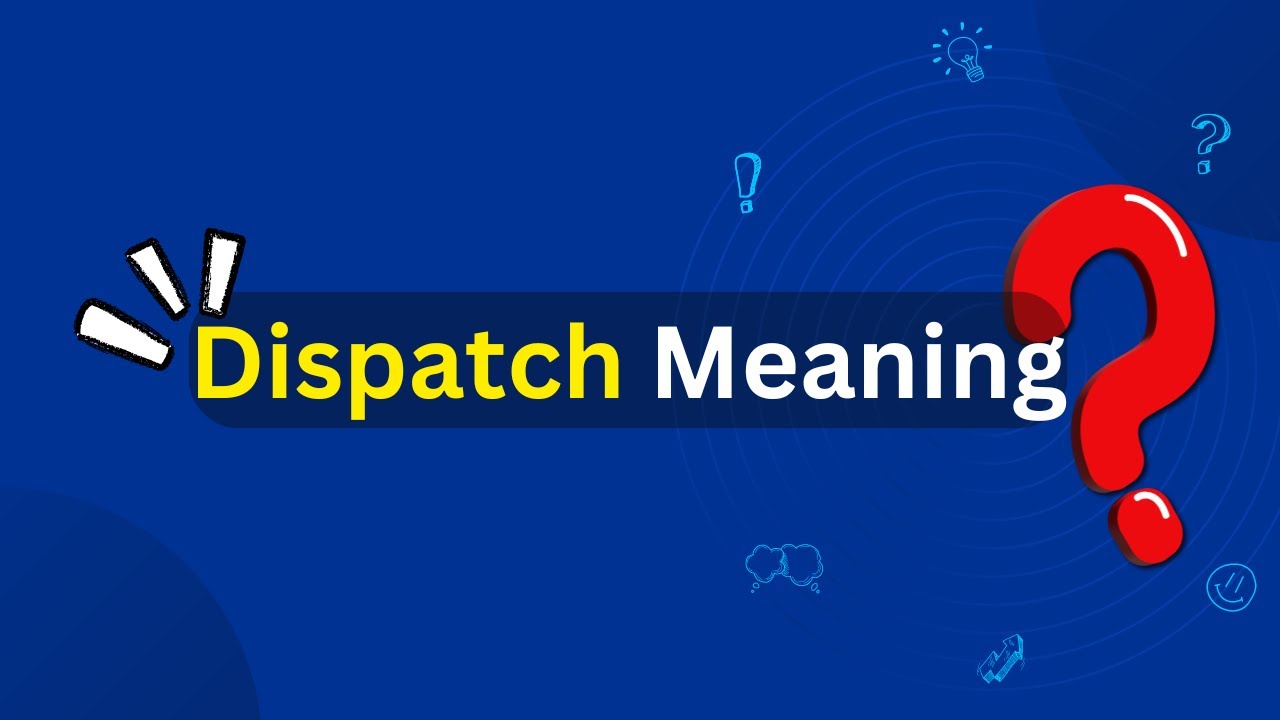 Dispatch Meaning - YouTube
