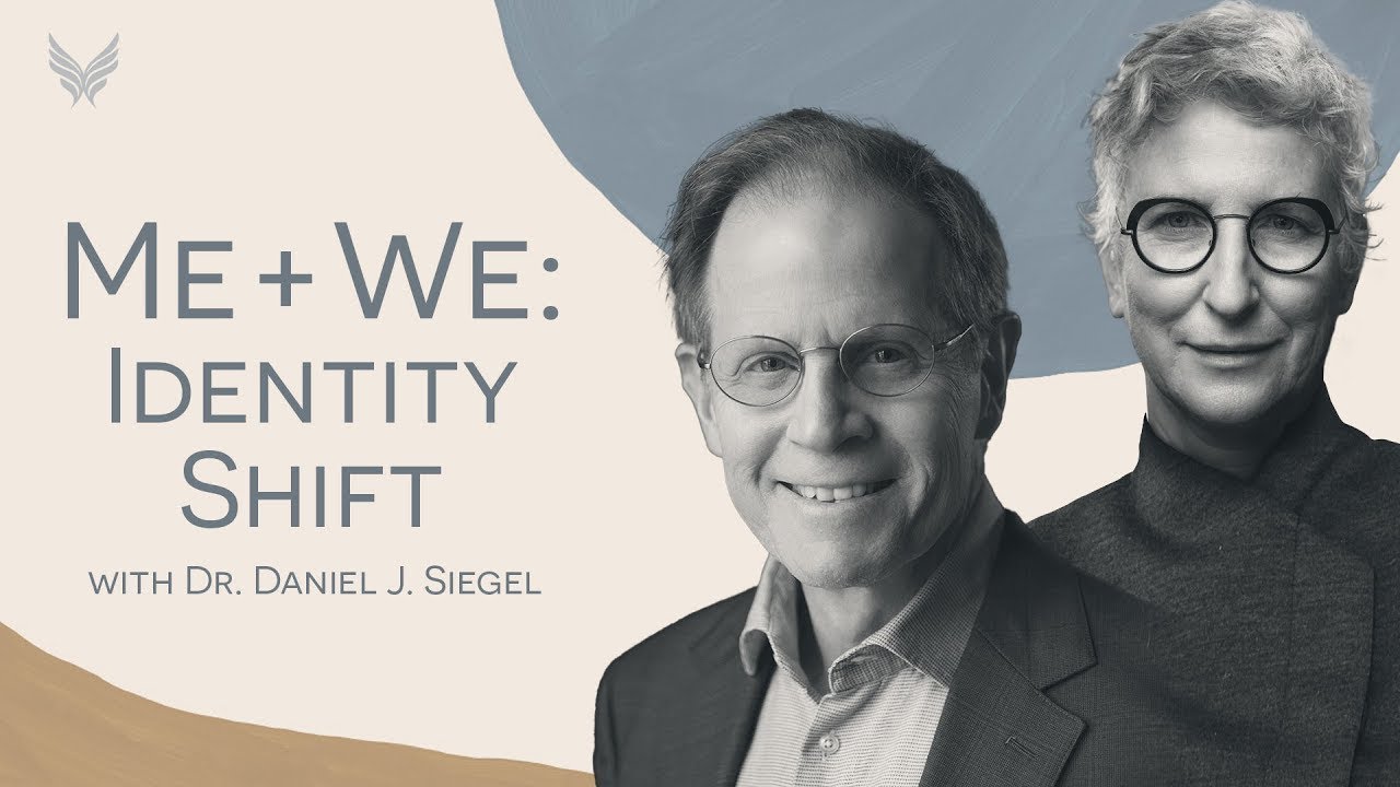 IntraConnected: MWe (Me + We) Identity Shift with Dr. Daniel J. Siegel ...