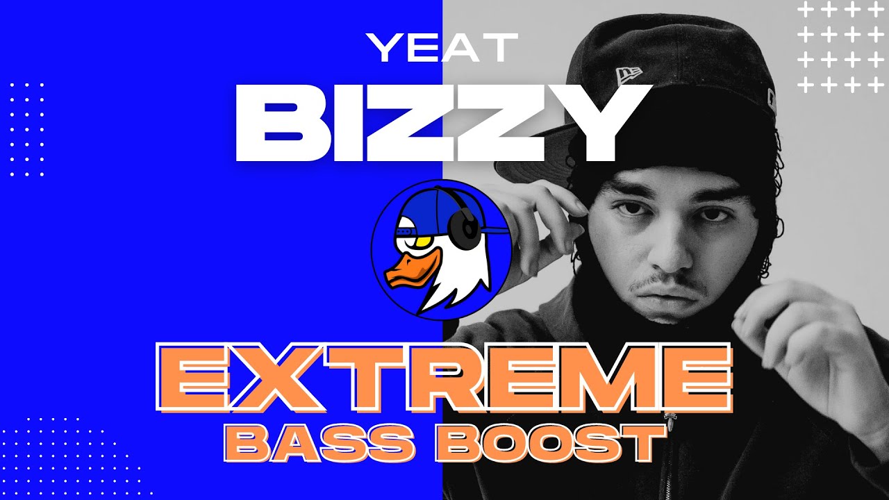 EXTREME BASS BOOST BIZZY - YEAT - YouTube