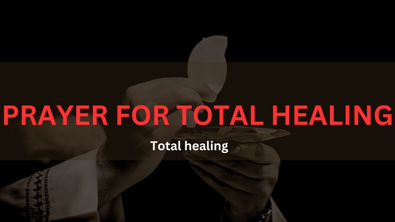 PRAYER FOR TOTAL HEALING - YouTube
