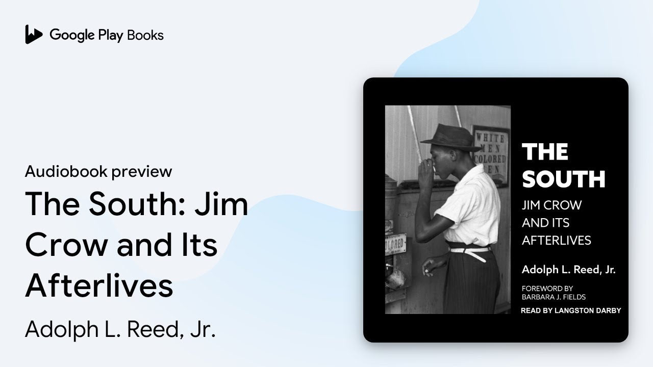 The South: Jim Crow and Its Afterlives by Adolph L. Reed, Jr ...